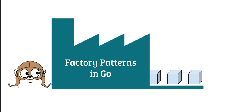 Factory patterns in Go (Golang) 🏭