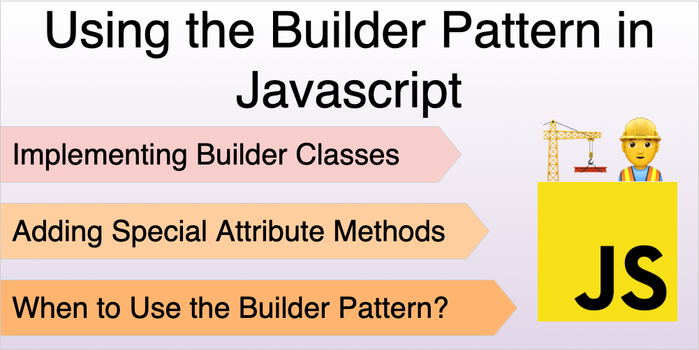 Using the Builder Pattern in Javascript (With Examples)